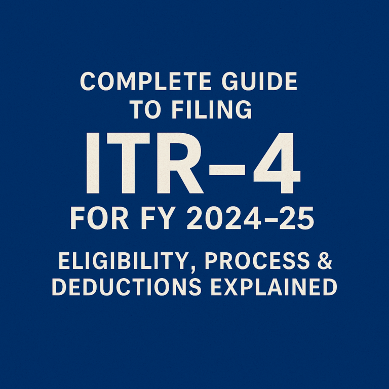 Complete Guide to Filing ITR-4 for FY 2024-25: Eligibility, Process ...